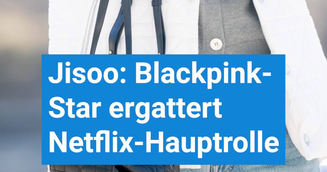 Blackpink-Star bald bei Netflix - Video | GMX